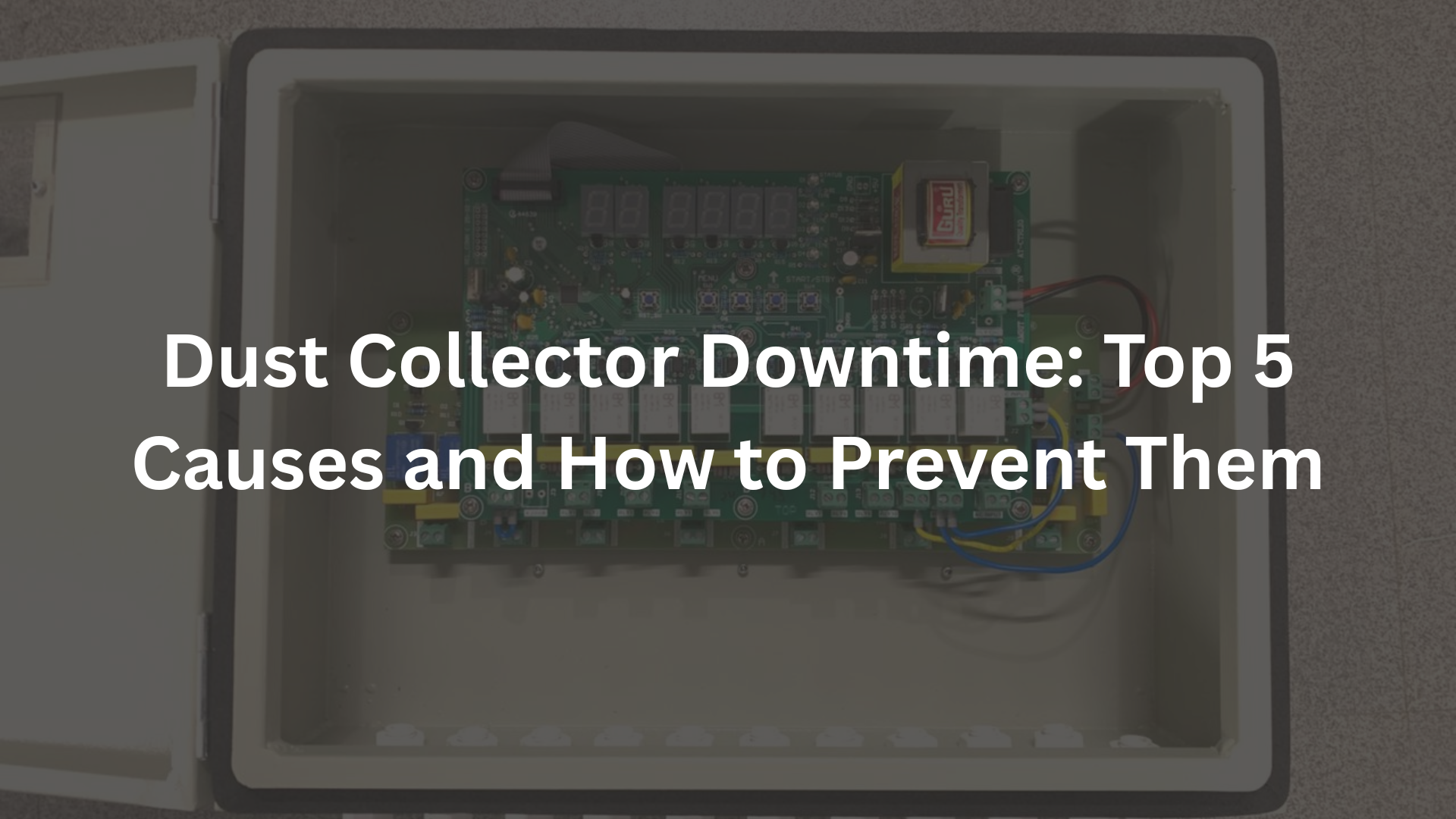 Dust Collector Downtime: Top 5 Causes and How to Prevent Them